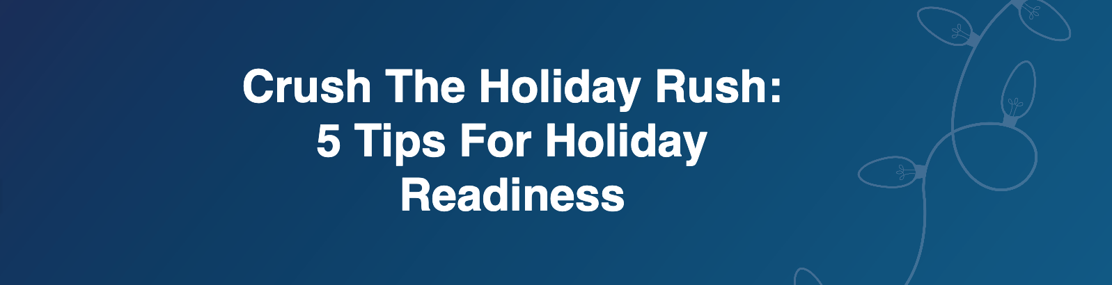 5 Tips For Holiday Readiness - StoreForce