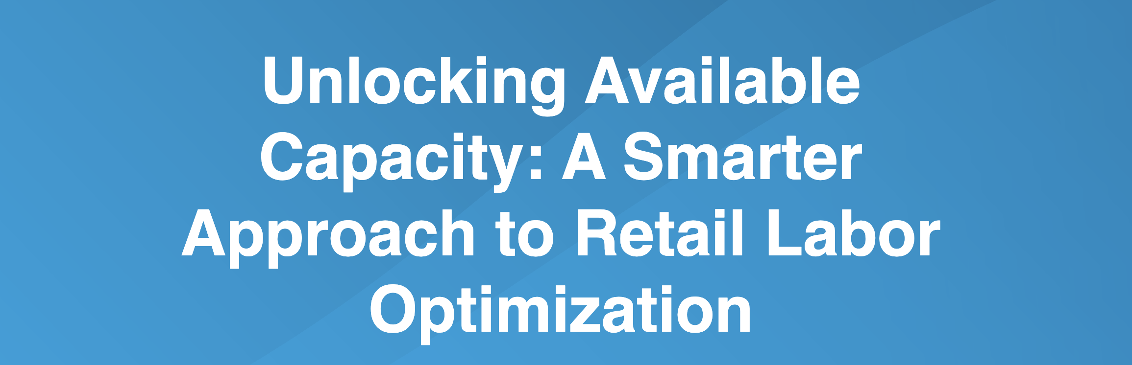 A Smarter Approach to Retail Labor Optimization